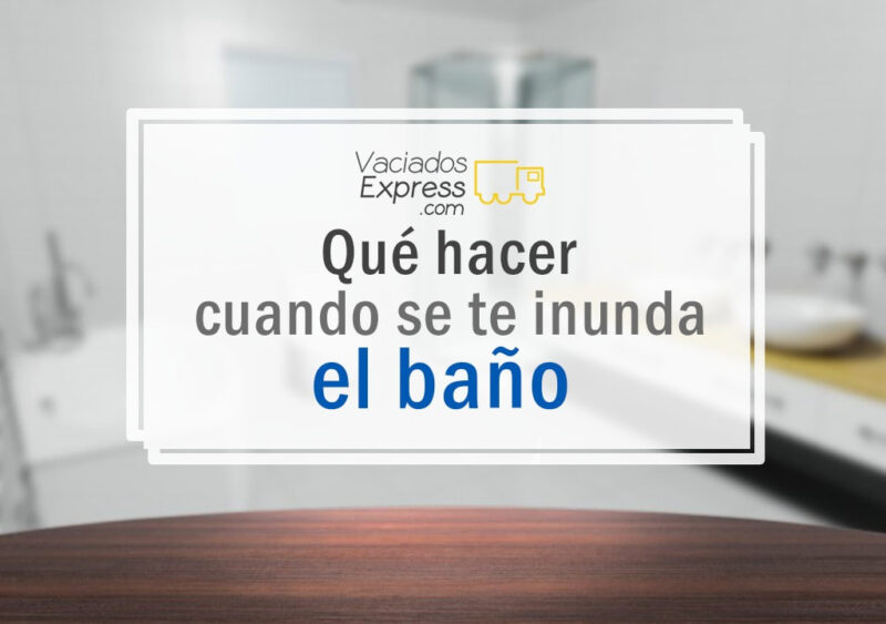 Pasos si sufres una inundación en el baño de tu hogar